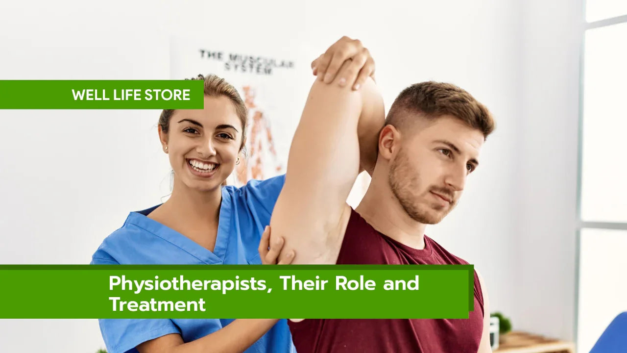 Physiotherapists, Their Role and Treatment – Well Life Store