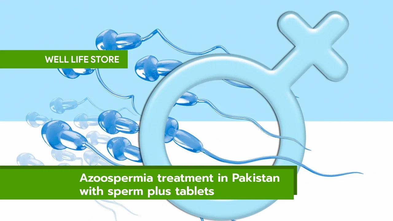 Azoospermia treatment in Pakistan with sperm plus tablets – Well Life Store